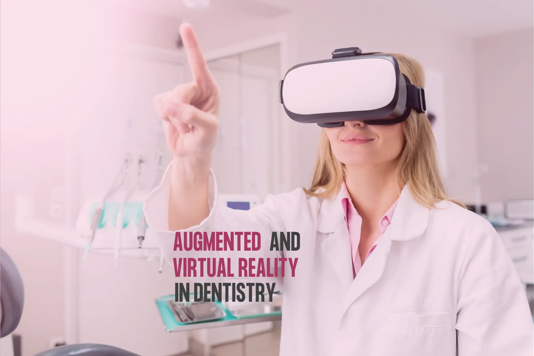 Augmented and Virtual Reality in Dentistry